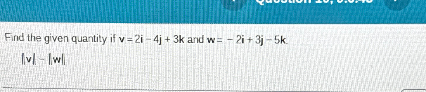 Solved Find the given quantity if v=2i-2j+3k ﻿and | Chegg.com
