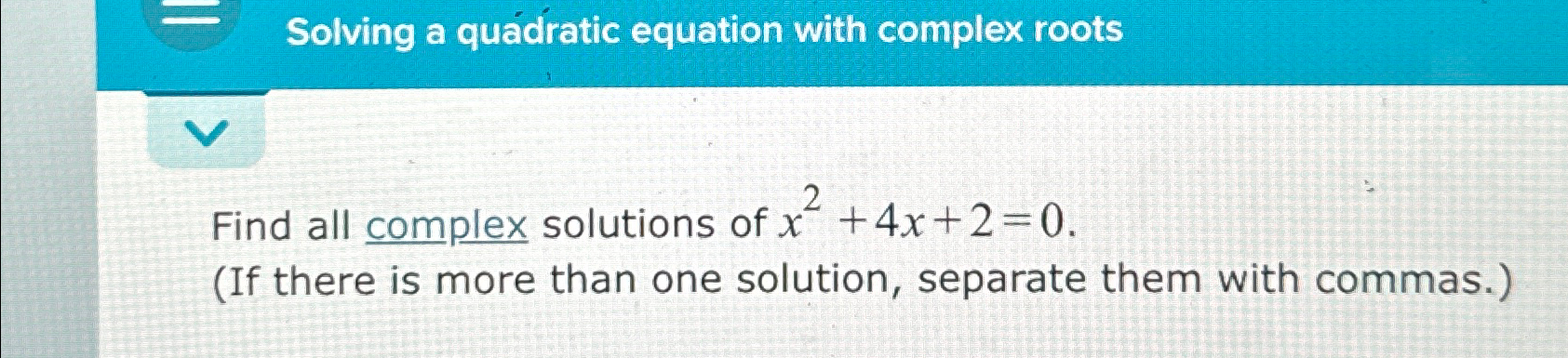 Solved Solving a quádratic equation with complex rootsFind | Chegg.com