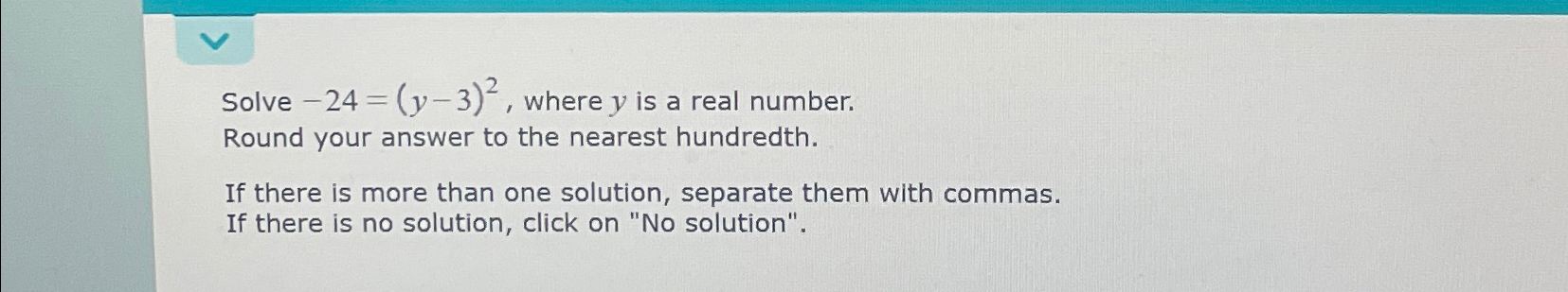 Solved Solve -24=(y-3)2, ﻿where y ﻿is a real number.Round | Chegg.com