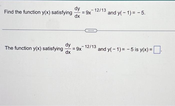 Solved Find the function y(x) satisfying dxdy=9x−12/13 and | Chegg.com