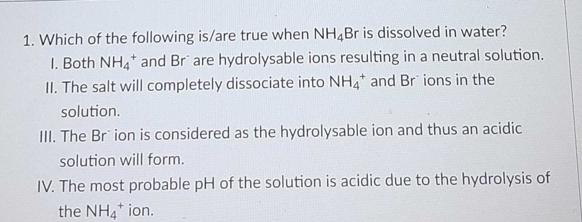 Solved 1. Which of the following is/are true when NH4Br is | Chegg.com