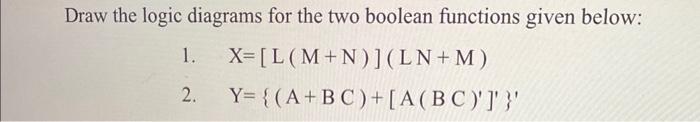Solved Draw the logic diagrams for the two boolean functions | Chegg.com