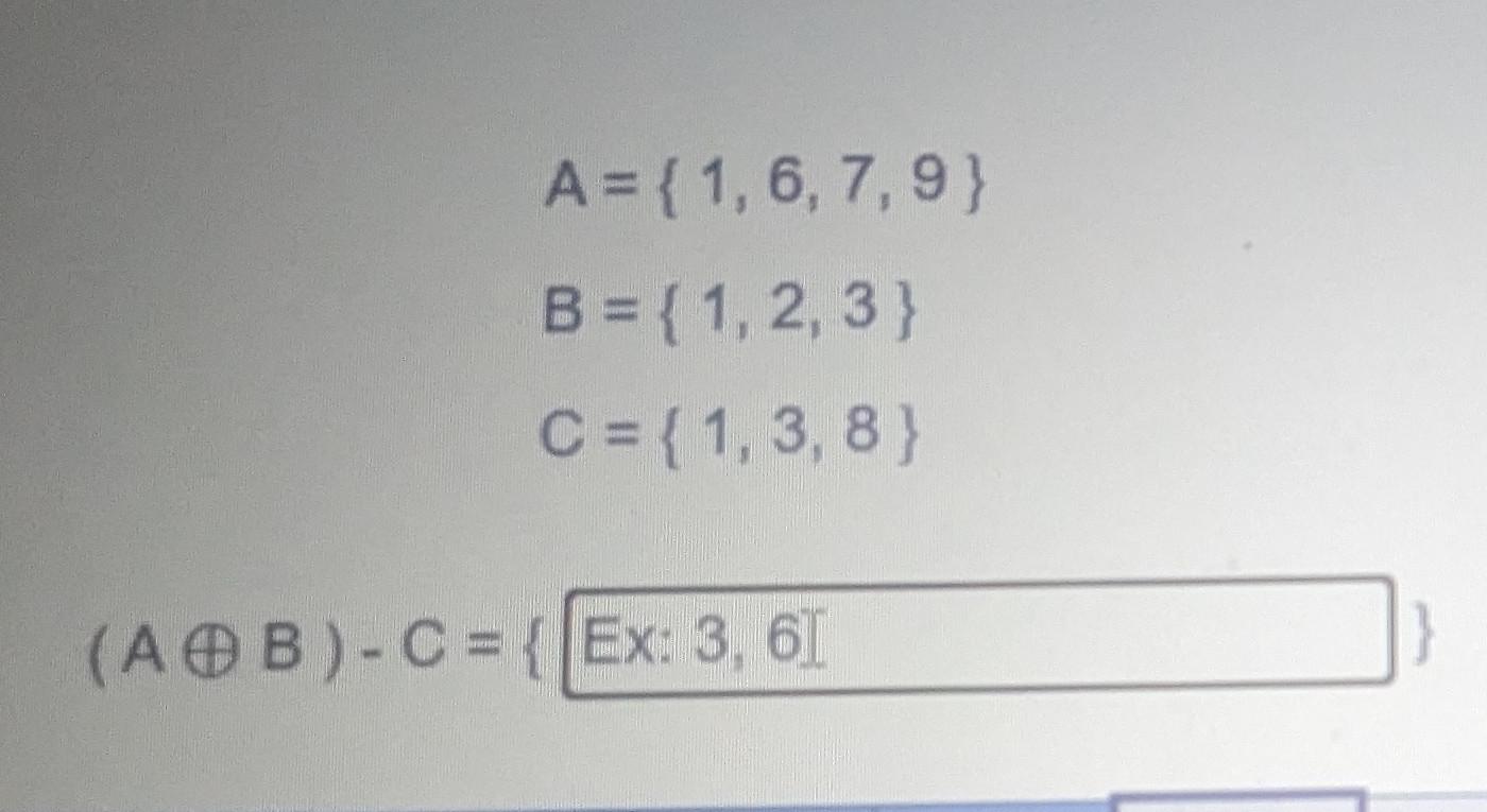 Solved A={1,6,7,9}B={1,2,3}C={1,3,8}(Ao+B)-C= ﻿List all | Chegg.com
