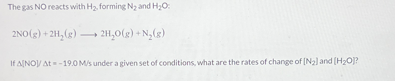 Solved The gas NO ﻿reacts with H2, ﻿forming N2 ﻿and H2O | Chegg.com