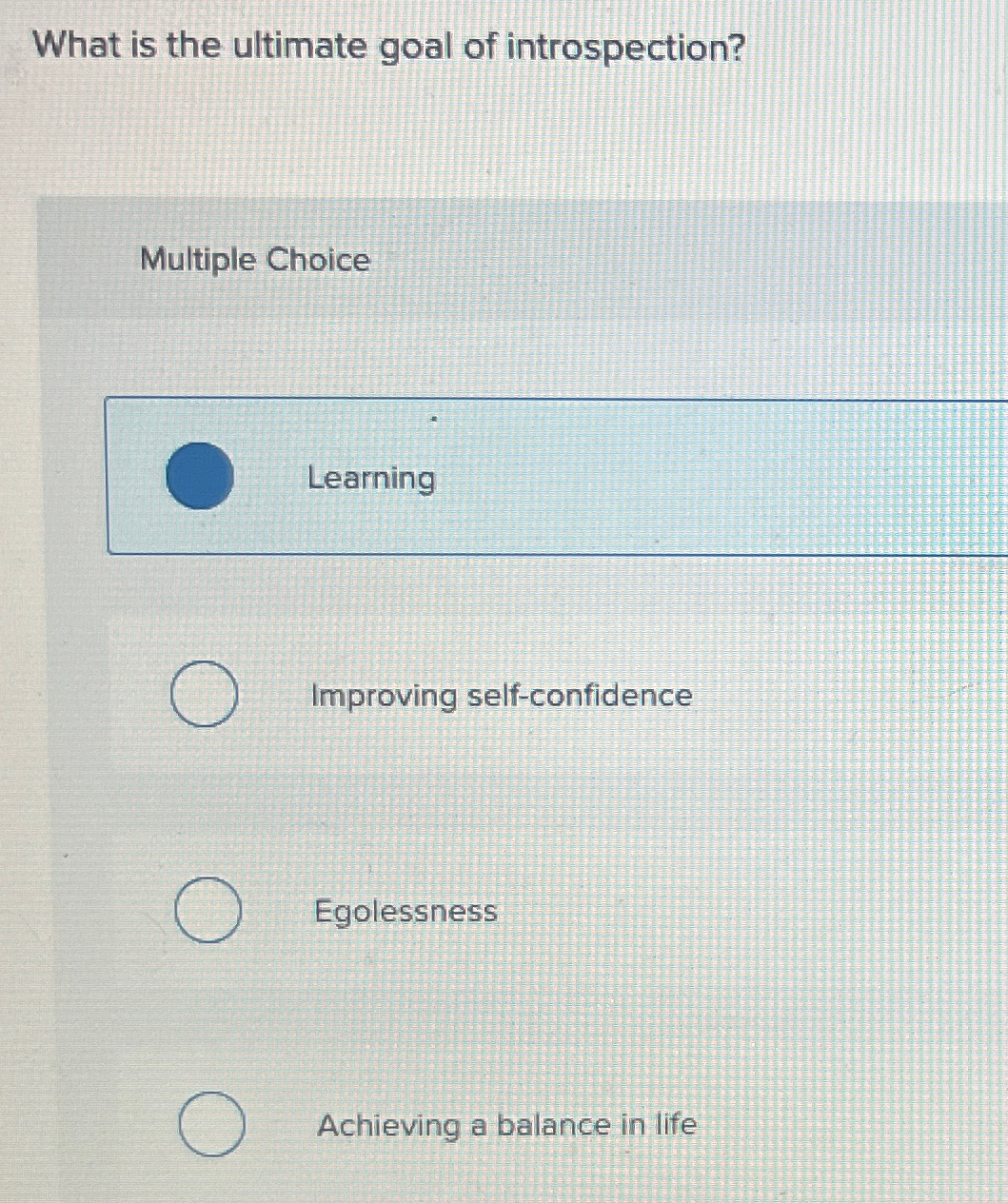 Solved What is the ultimate goal of introspection?Multiple | Chegg.com