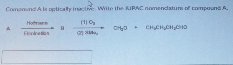 Solved Compound A is optically inactive. Write the IUPAC | Chegg.com