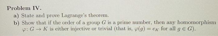 Solved Problem IV. a) State and prove Lagrange's theorem. b) | Chegg.com