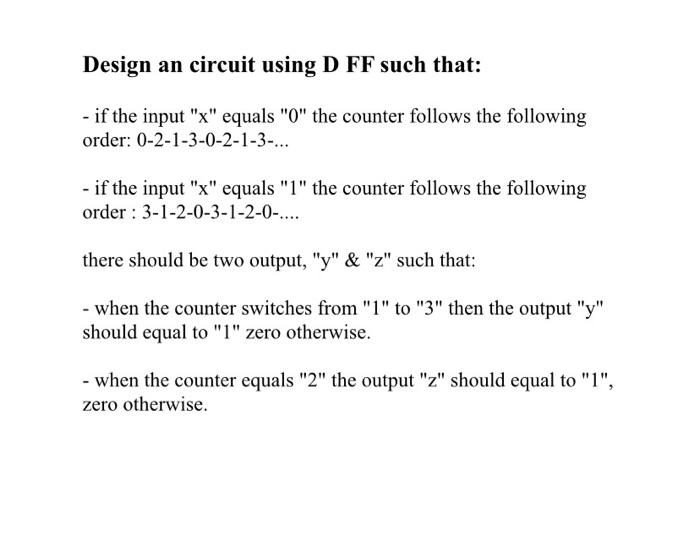 Solved Design an circuit using D FF such that: - if the | Chegg.com