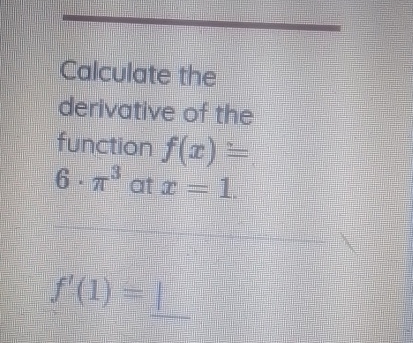 Solved Calculate the derivative of the function f(x)= 6*π3 | Chegg.com