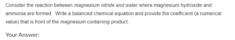 Solved Consider the reaction between magnesium nitride and | Chegg.com