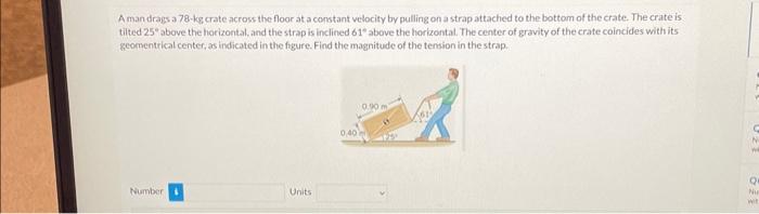 Solved A man drags a 78 -kg crate across the floor at a | Chegg.com