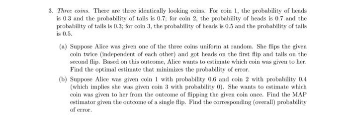 Solved 3. Three coins. There are three identically looking | Chegg.com