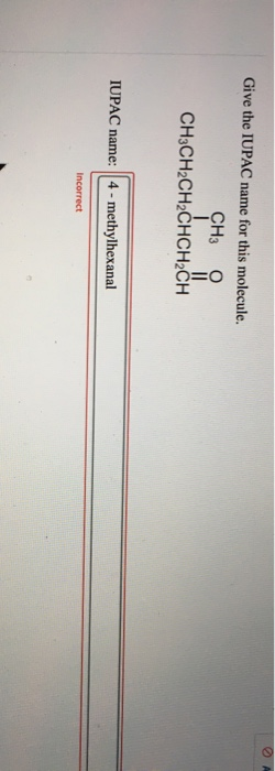 Solved Give the IUPAC name for this molecule. CH3 O | Chegg.com