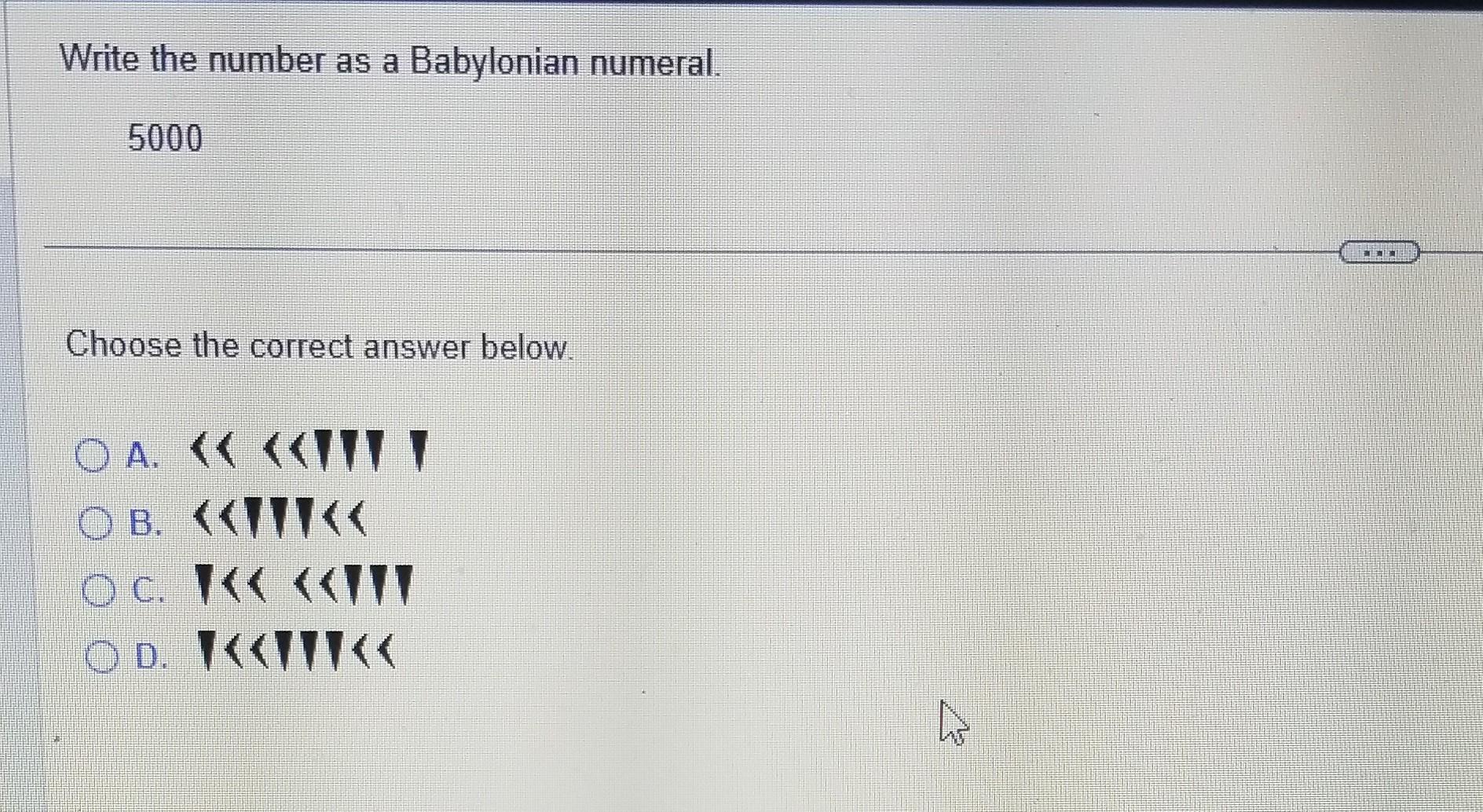 Solved Write the number as a Babylonian numeral. 5000 Choose | Chegg.com