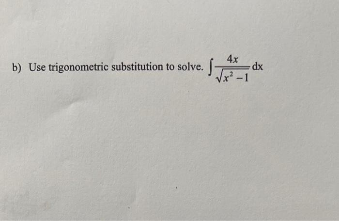 Solved b) Use trigonometric substitution to solve. ∫x2−14xdx | Chegg.com