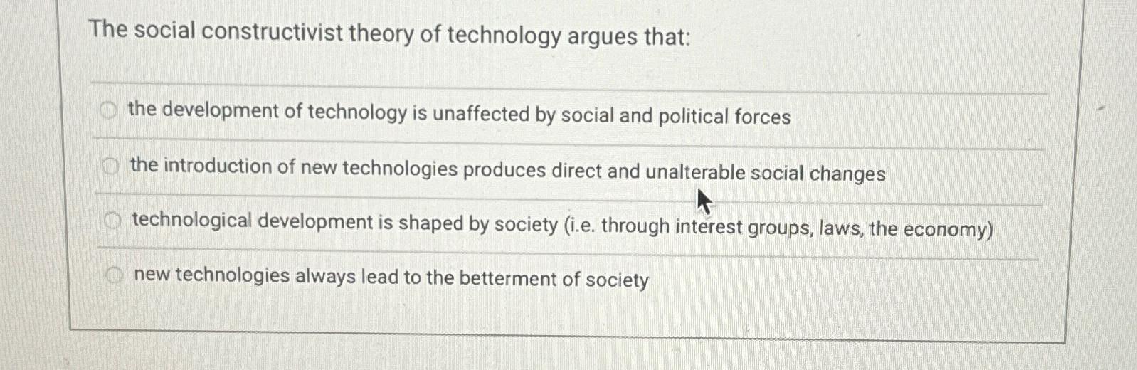 Solved The social constructivist theory of technology argues | Chegg.com