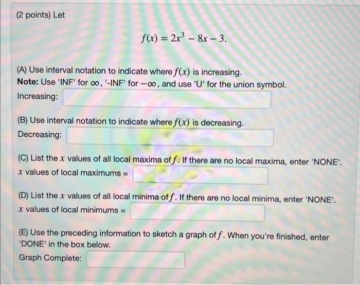 Solved ( 2 points) Let f(x)=2x3−8x−3 (A) Use interval | Chegg.com