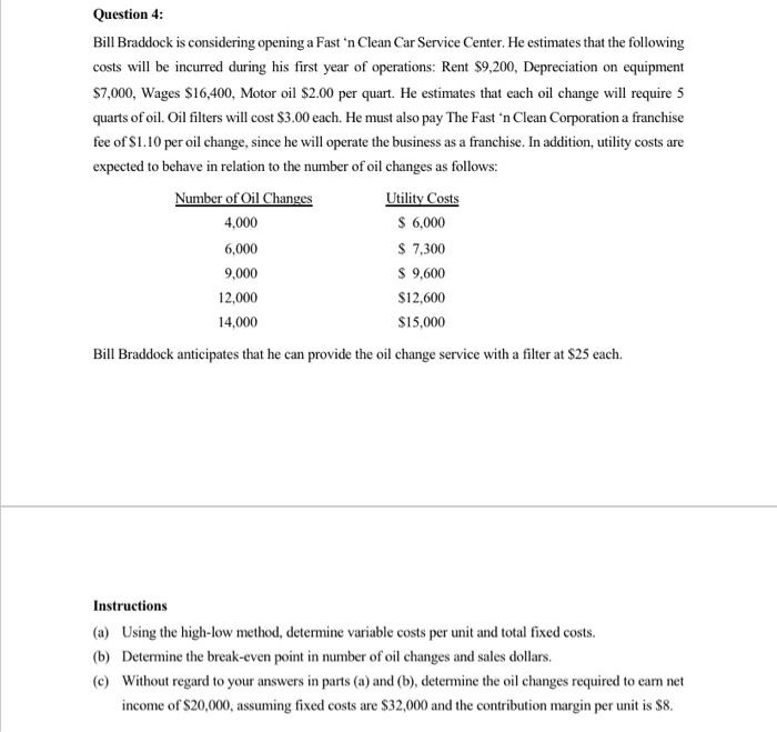 Solved Question 4: Bill Braddock is considering opening a | Chegg.com