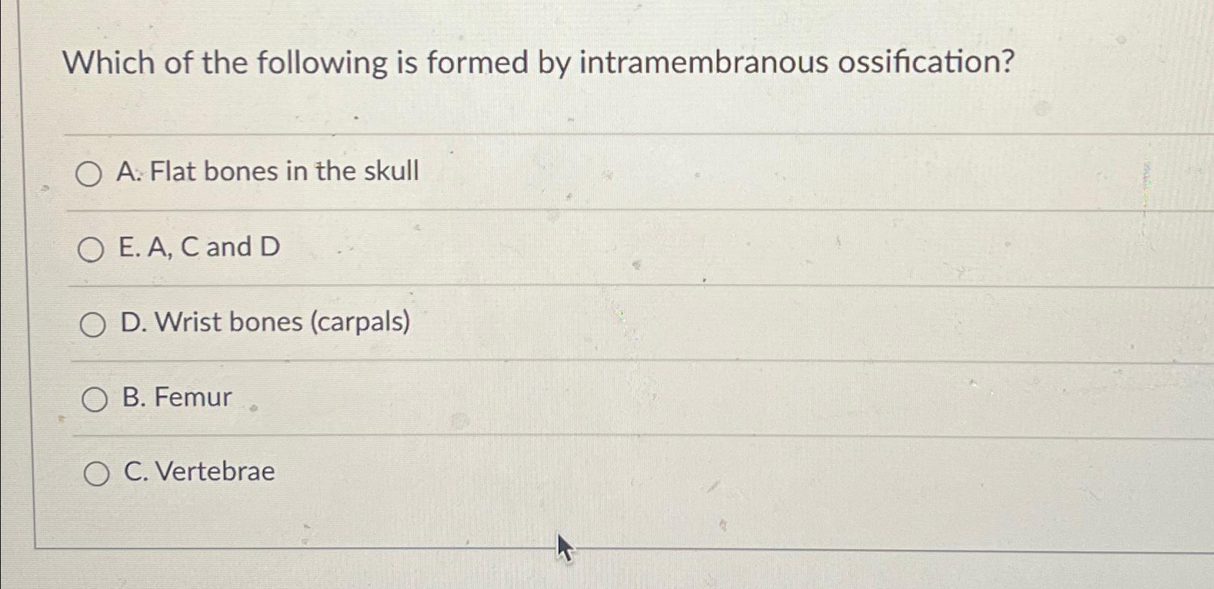 Solved Which of the following is formed by intramembranous | Chegg.com