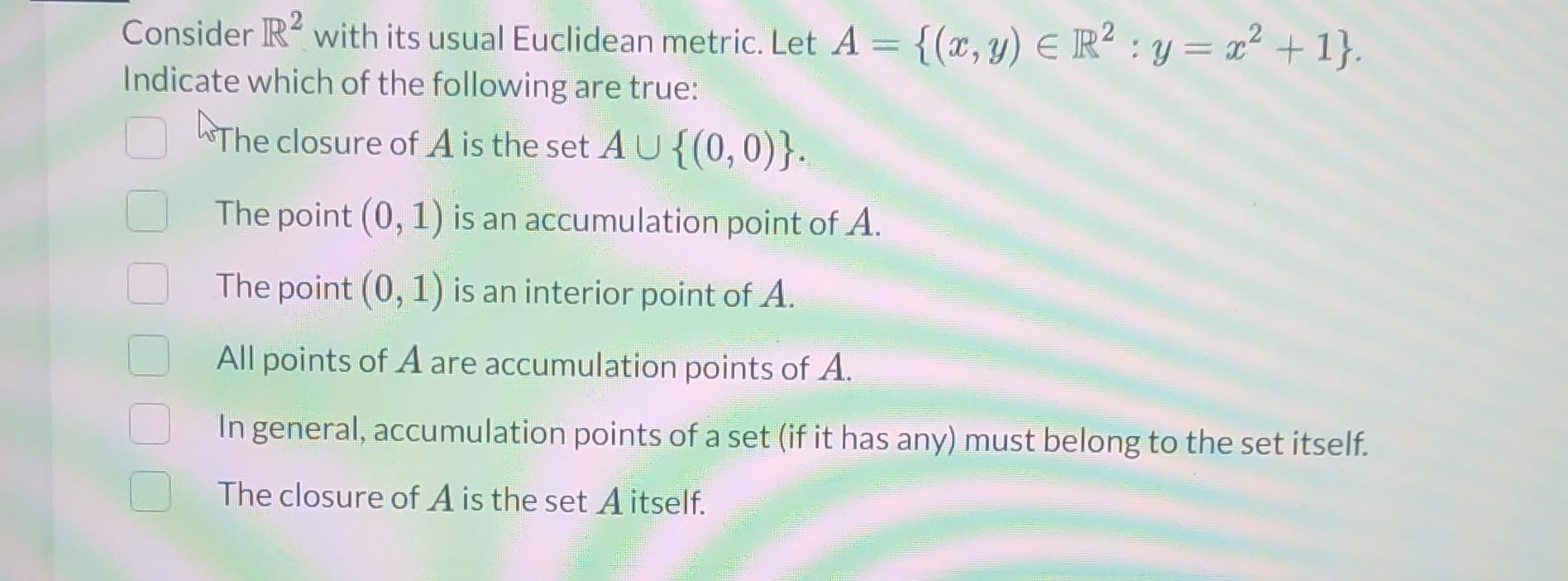 Solved Consider R2 with its usual Euclidean metric. Let | Chegg.com