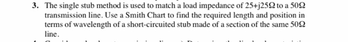 Solved 3. The single stub method is used to match a load | Chegg.com