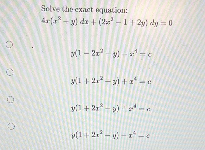 Solved Solve the exact equation: 4x(x2+y)dx+(2x2−1+2y)dy=0 | Chegg.com