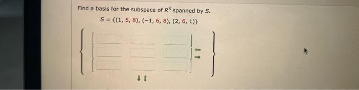 Solved Find a basis for the subspace of R3 spanned by S. | Chegg.com