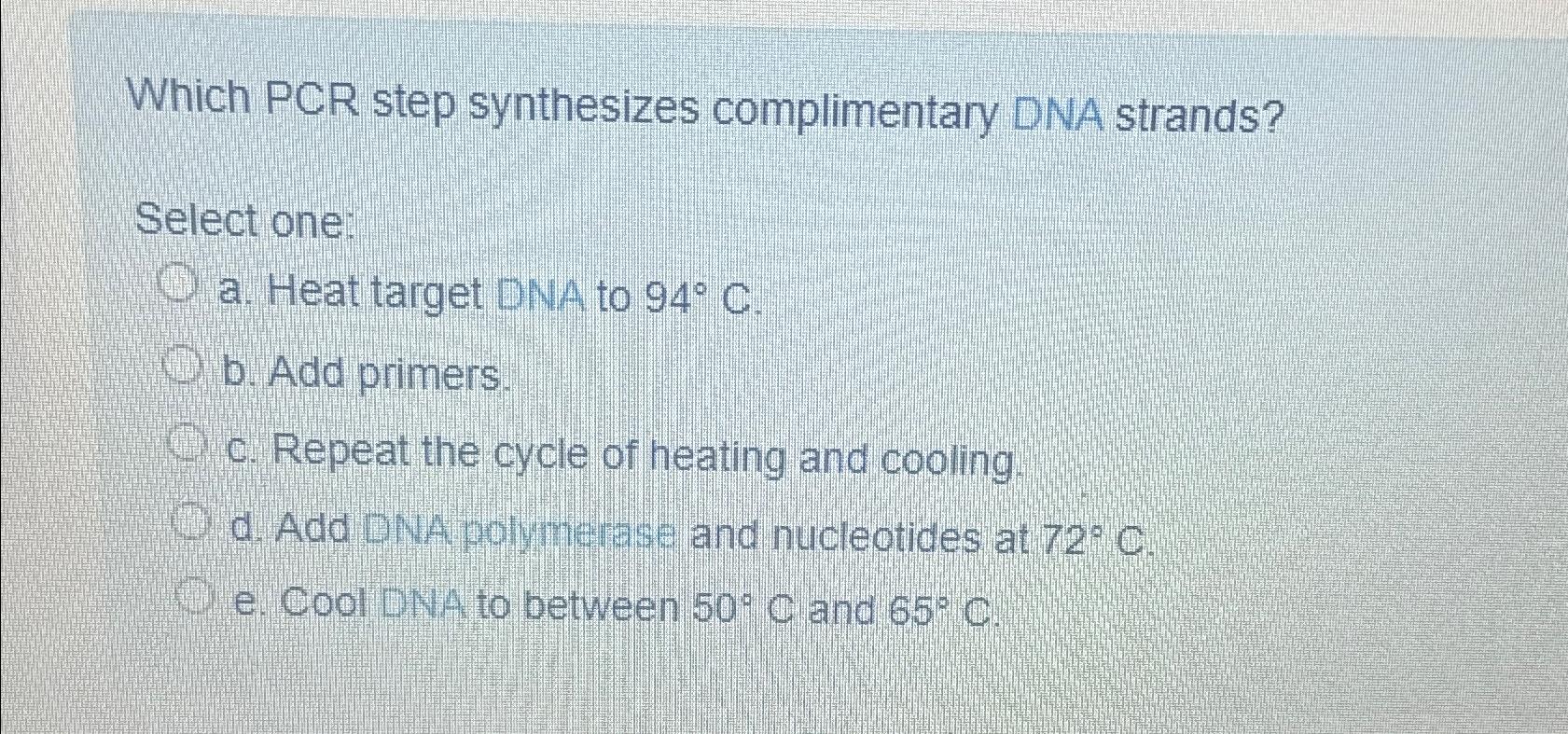 Solved Which PCR step synthesizes complimentary DNA | Chegg.com