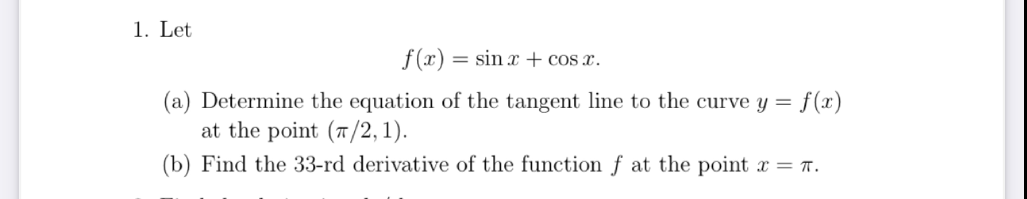 Solved Letf(x)=sinx+cosx.(a) ﻿Determine the equation of the | Chegg.com