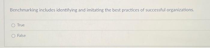 Solved Benchmarking includes identifying and imitating the | Chegg.com