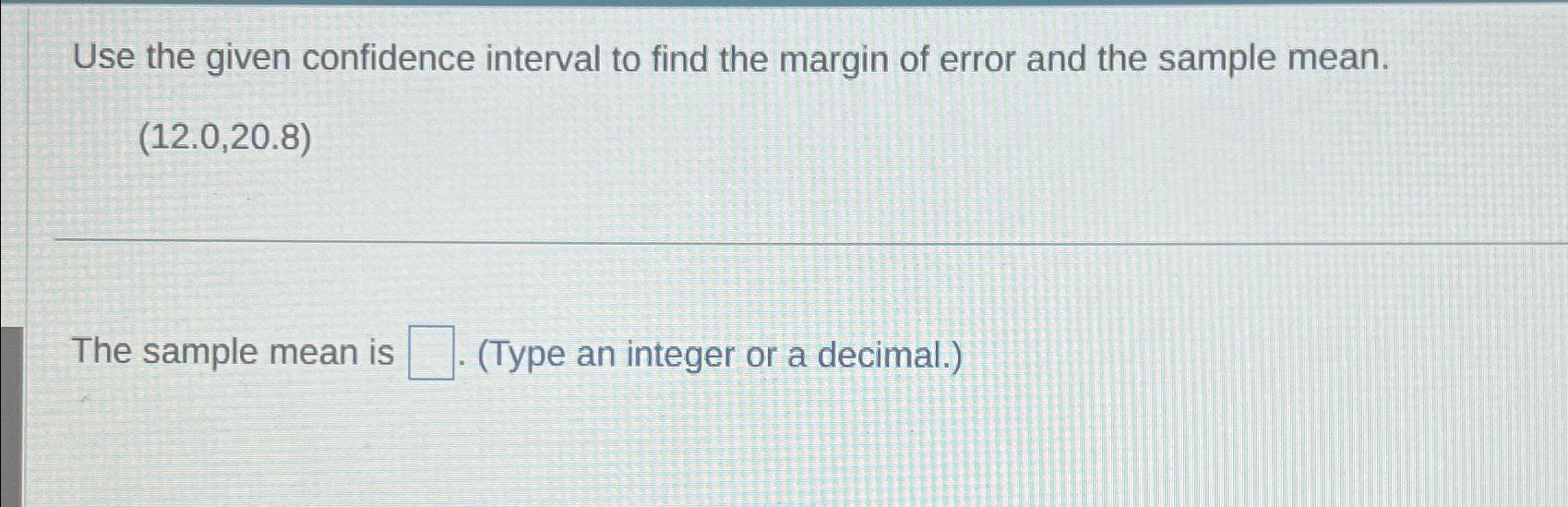 Solved Use the given confidence interval to find the margin | Chegg.com