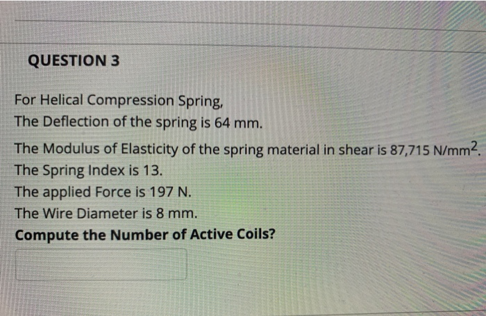 Solved QUESTION 3 For Helical Compression Spring, The | Chegg.com