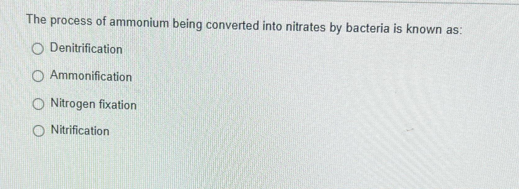 Solved The process of ammonium being converted into nitrates | Chegg.com