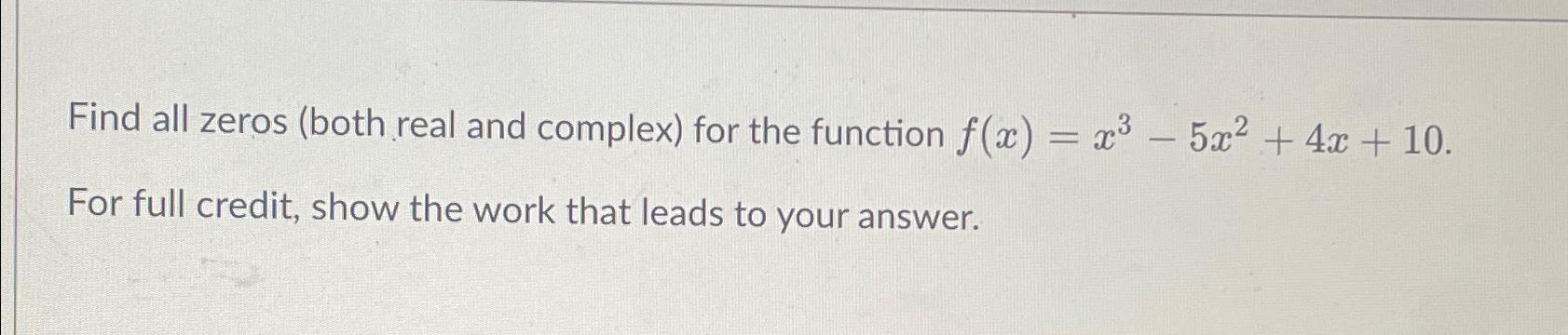 Solved Find all zeros (both real and complex) ﻿for the | Chegg.com