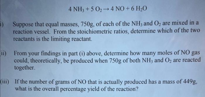Solved 4NH3+5O2→4NO+6H2O Suppose that equal masses, 750 g, | Chegg.com