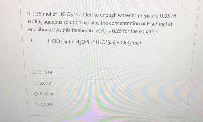 Solved If 0.35 mol of HClO2 is added to enough water to | Chegg.com