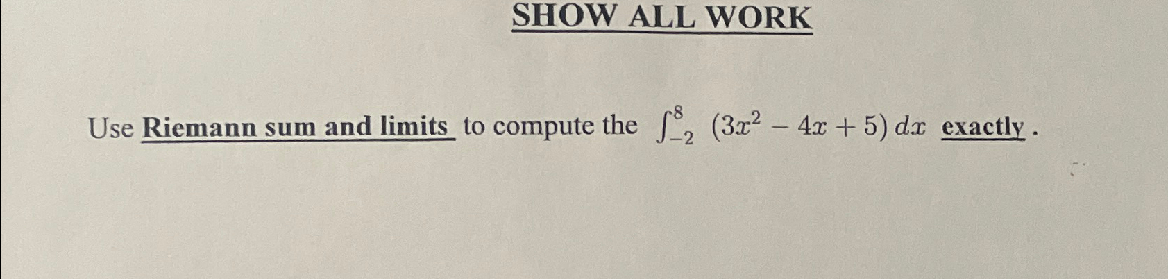 Solved SHOW ALL WORKUse Riemann sum and limits to compute | Chegg.com