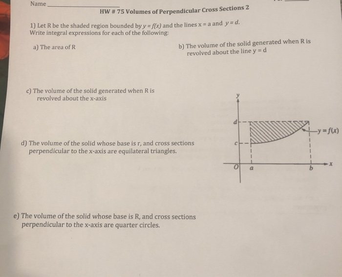 Name HW # 75 Volumes of Perpendicular Cross Sections | Chegg.com