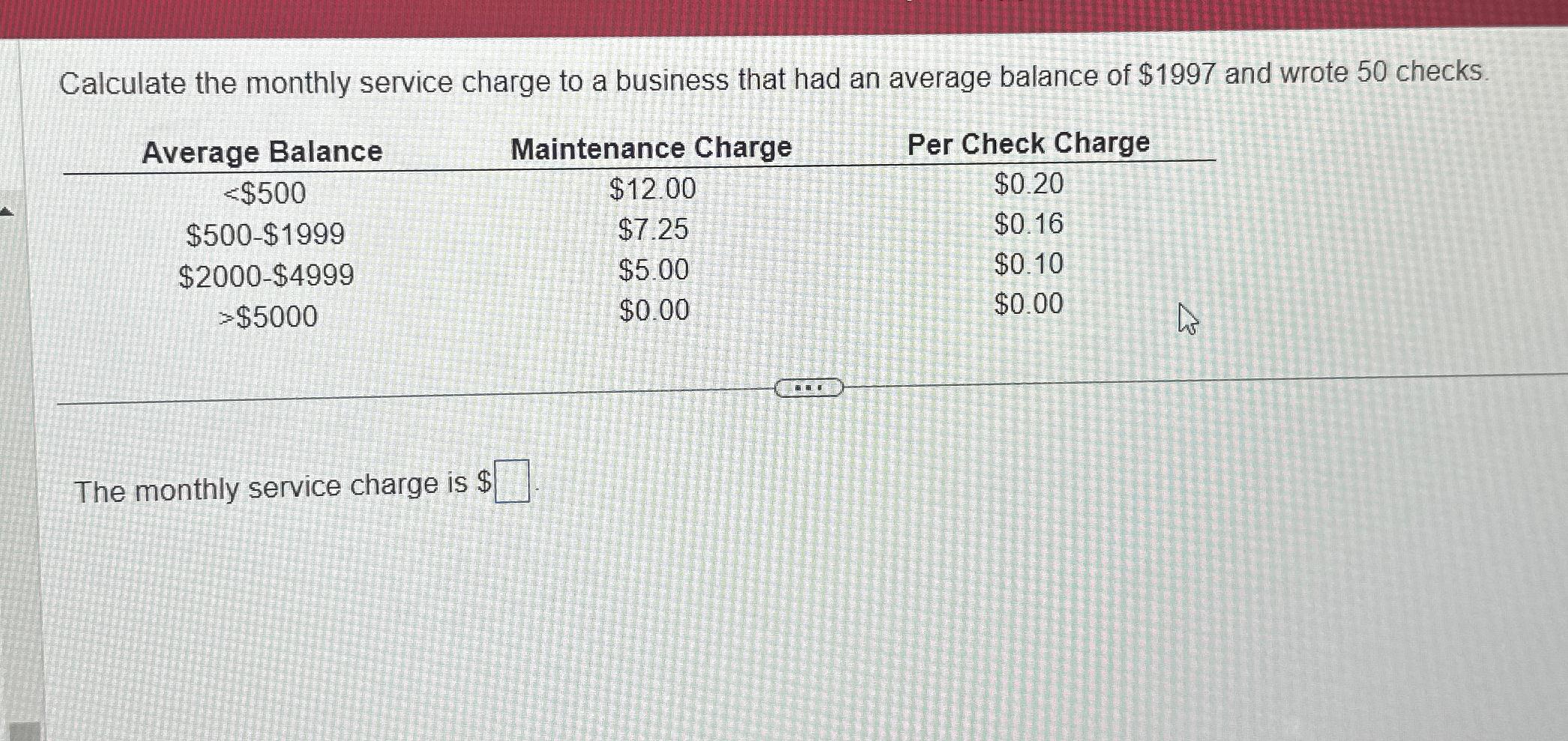 Solved Calculate the monthly service charge to a business | Chegg.com
