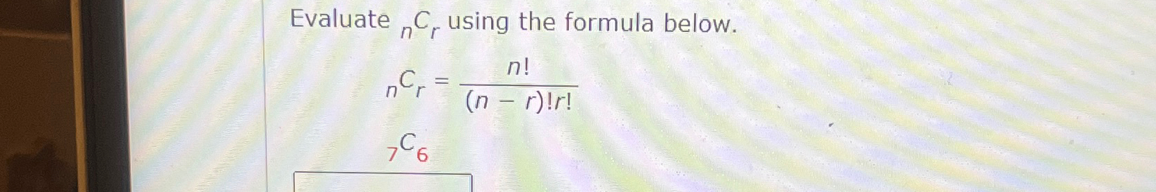 Solved Evaluate ?nCr ﻿using the formula | Chegg.com