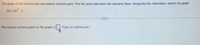 Solved The graph of the tunction has one relative extreme | Chegg.com