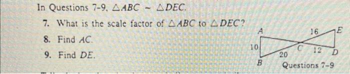 Solved In Questions 7-9. ABC∼ DEC. 7. What is the scale | Chegg.com