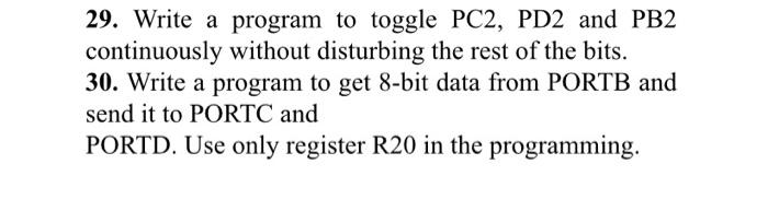 Solved 29. Write a program to toggle PC2, PD2 and PB2 | Chegg.com