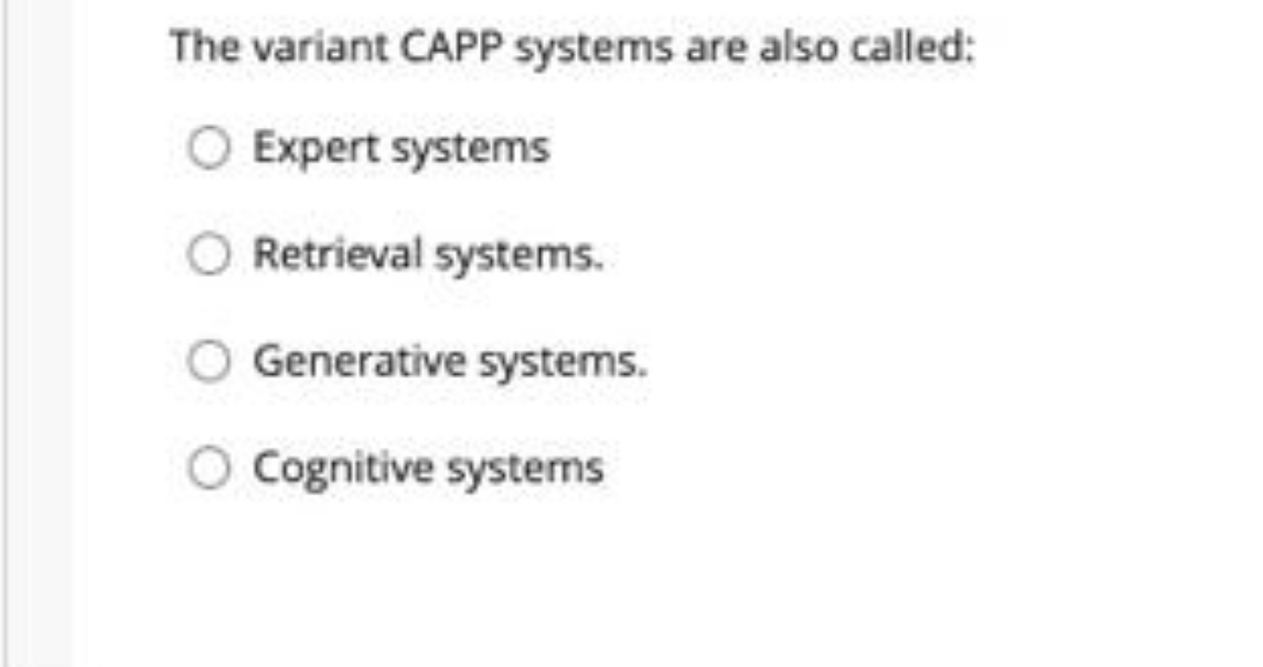 Solved The variant CAPP systems are also called:Expert | Chegg.com