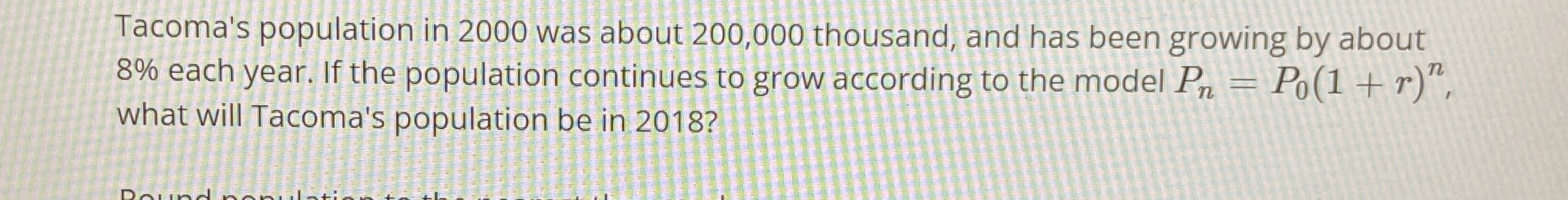 Solved Tacoma's population in 2000 ﻿was about 200,000 | Chegg.com