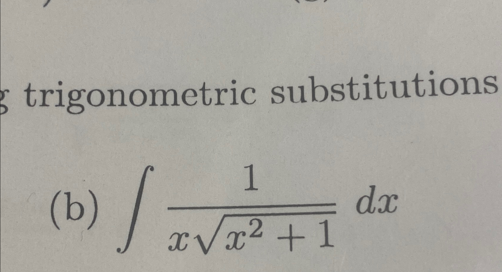 Solved trigonometric substitutions(b) ∫﻿﻿1xx2+12dx | Chegg.com