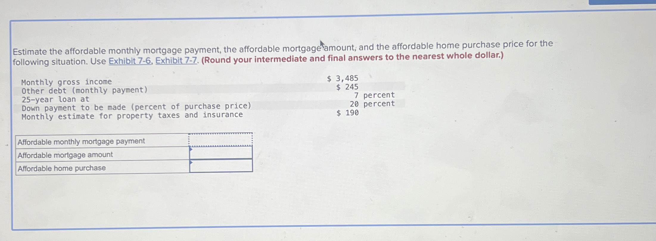 Solved Estimate the affordable monthly mortgage payment, the | Chegg.com