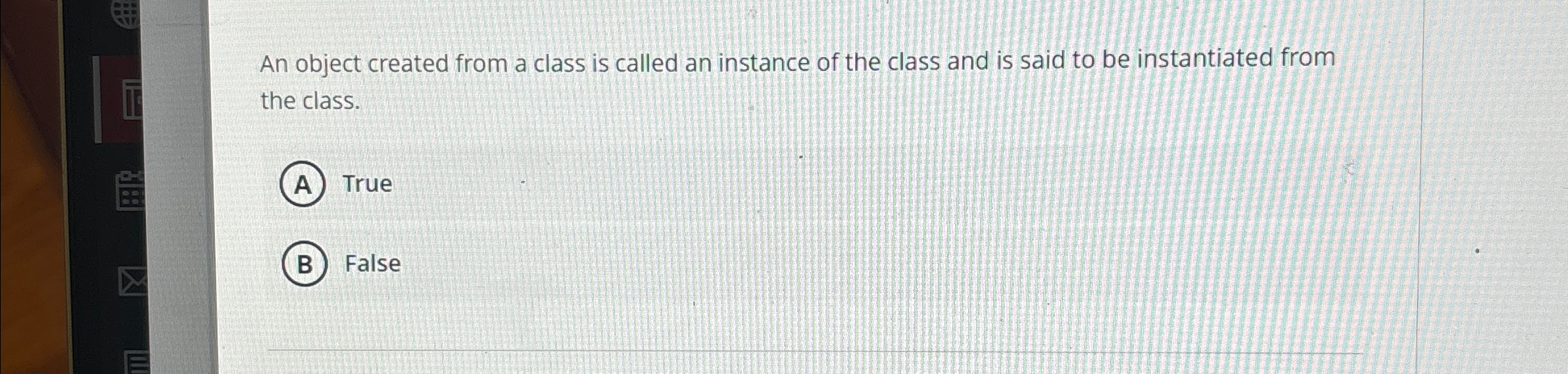 Solved An object created from a class is called an instance | Chegg.com