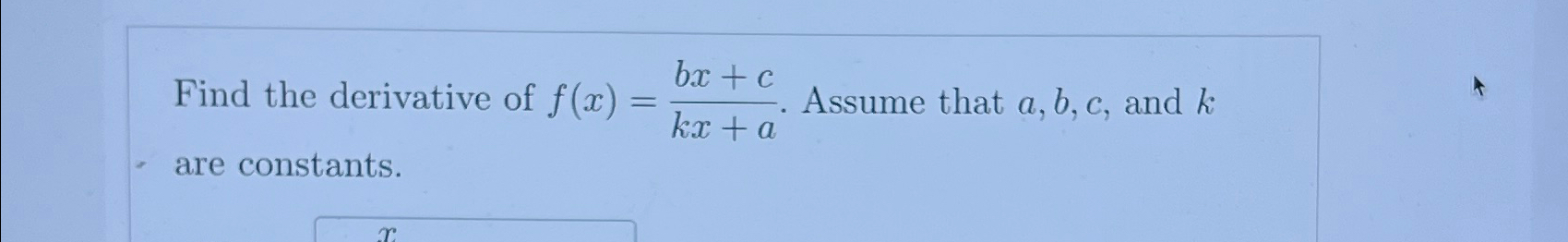 Solved Find The Derivative Of F X Bx Ckx A ﻿assume That