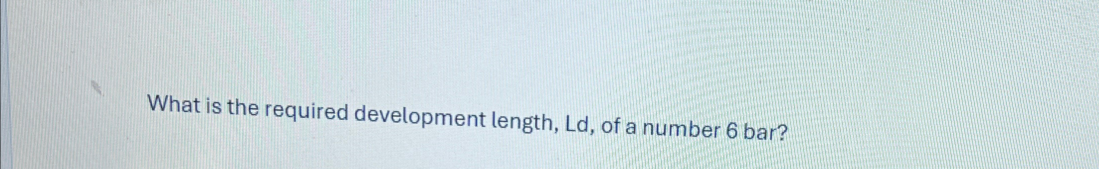 Solved What is the required development length, Ld, ﻿of a | Chegg.com